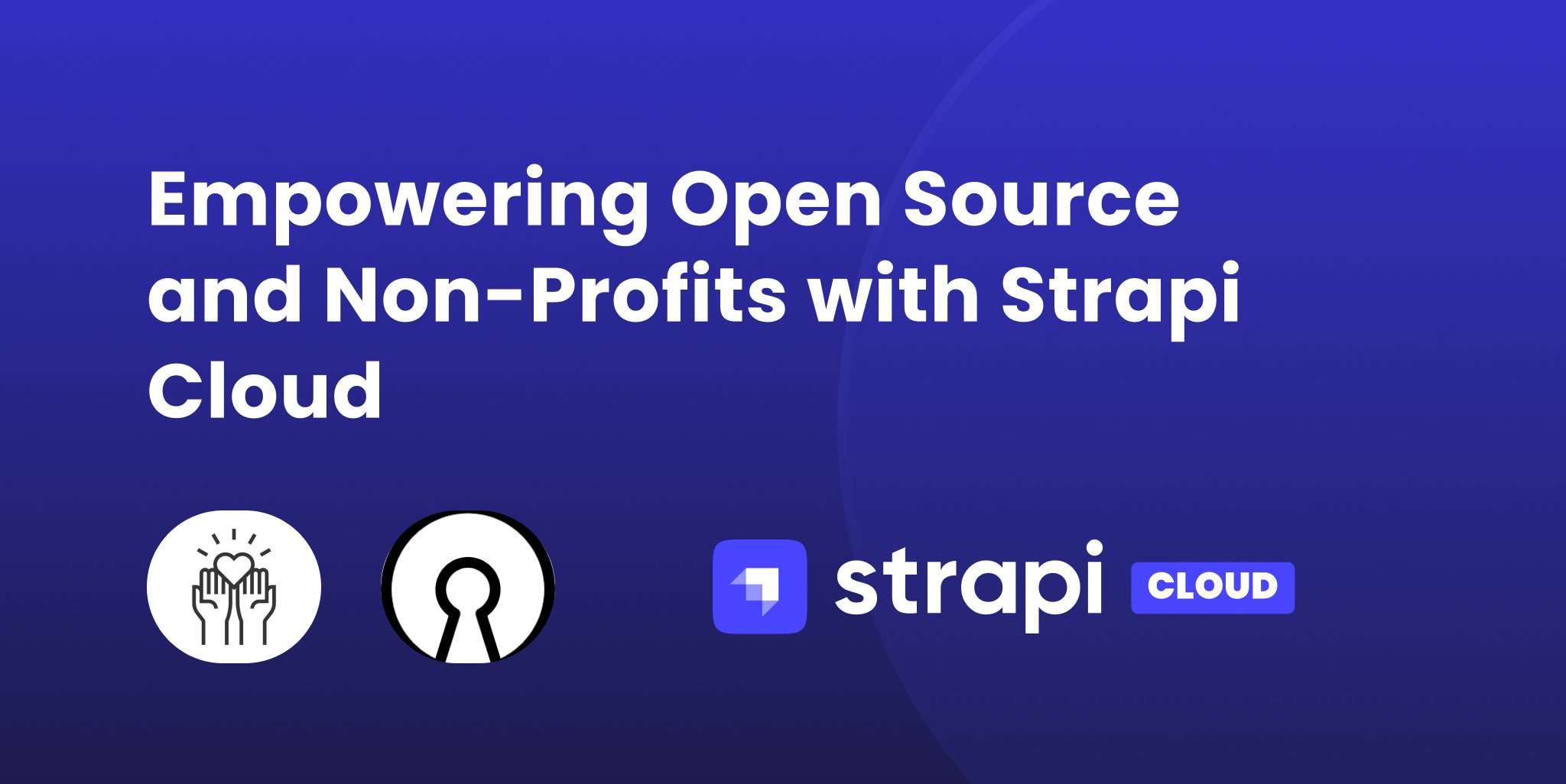 Empowering Open Source and Non-Profits with Strapi Cloud Empowering Open Source and Non-Profits with Strapi Cloud